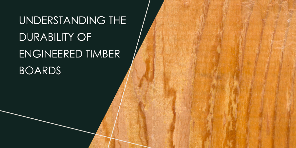 Engineered Timber Boards Durability Guide - Wood and Beyond Blog