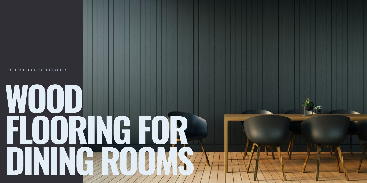 12 Features That Make Wood Flooring Suitable for Dining Rooms - Wood ...