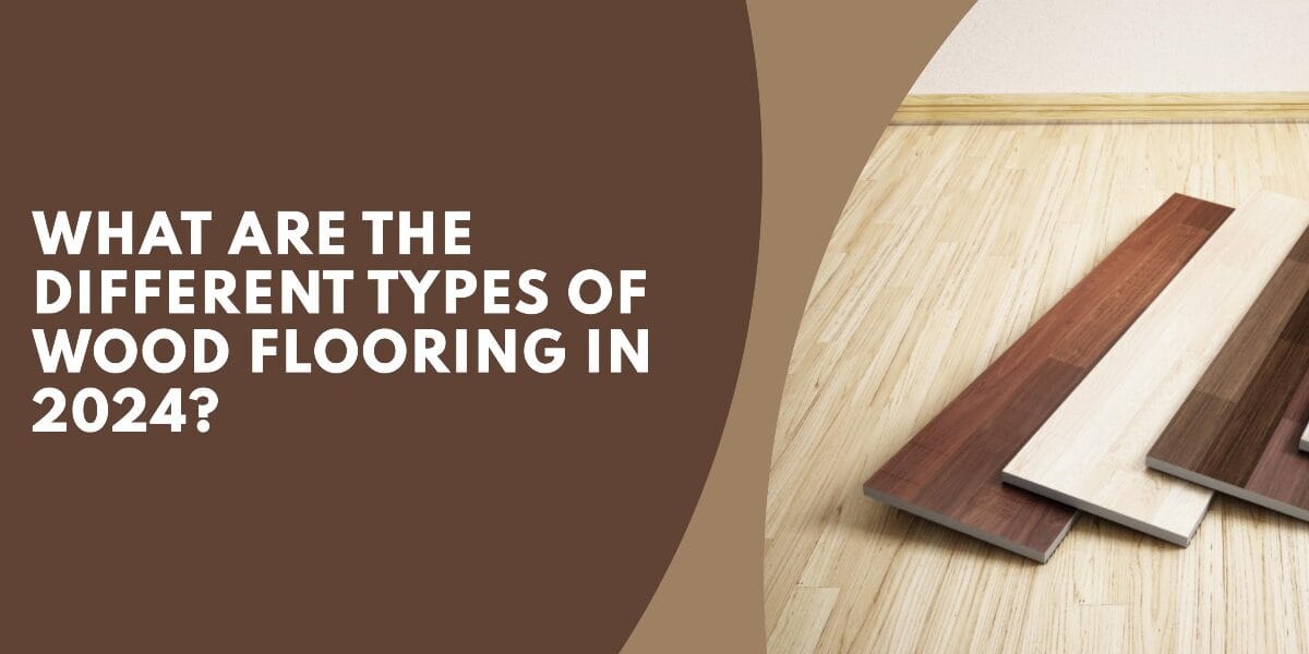 What Are The Different Types Of Wood Flooring In 2024? - Wood and ...
