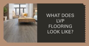 What Does LVP Flooring Look Like? - Wood and Beyond Blog