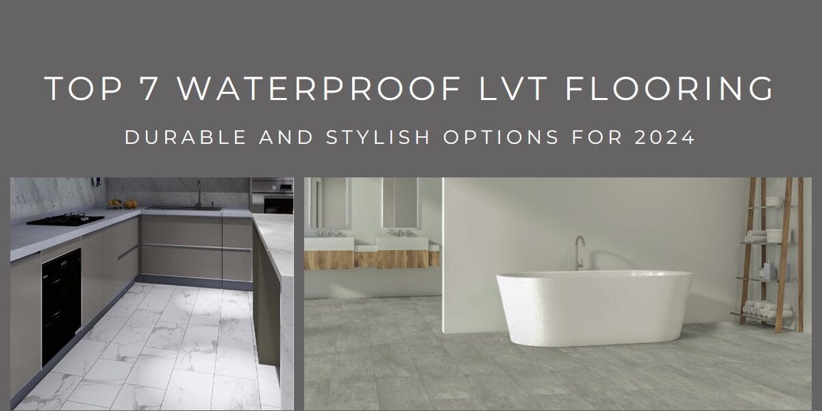 7 Best Waterproof LVT Flooring in 2024 - Wood and Beyond Blog