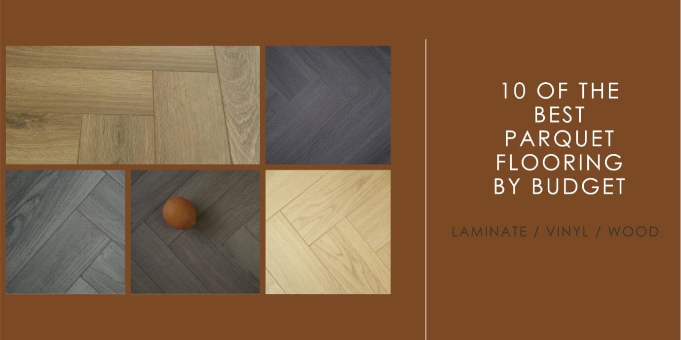 10 Of The Best Parquet Flooring by Budget - Wood and Beyond Blog