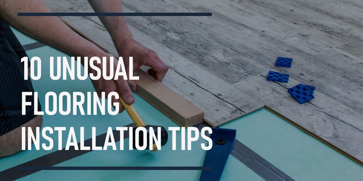 10 Unusual Flooring Installation Tips From A Flooring Fitter - Wood and ...