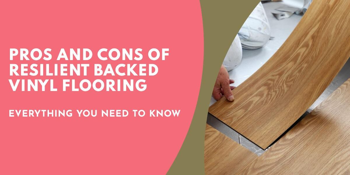 Advantages and Disadvantages of Resilient Backed Vinyl Flooring - Wood ...