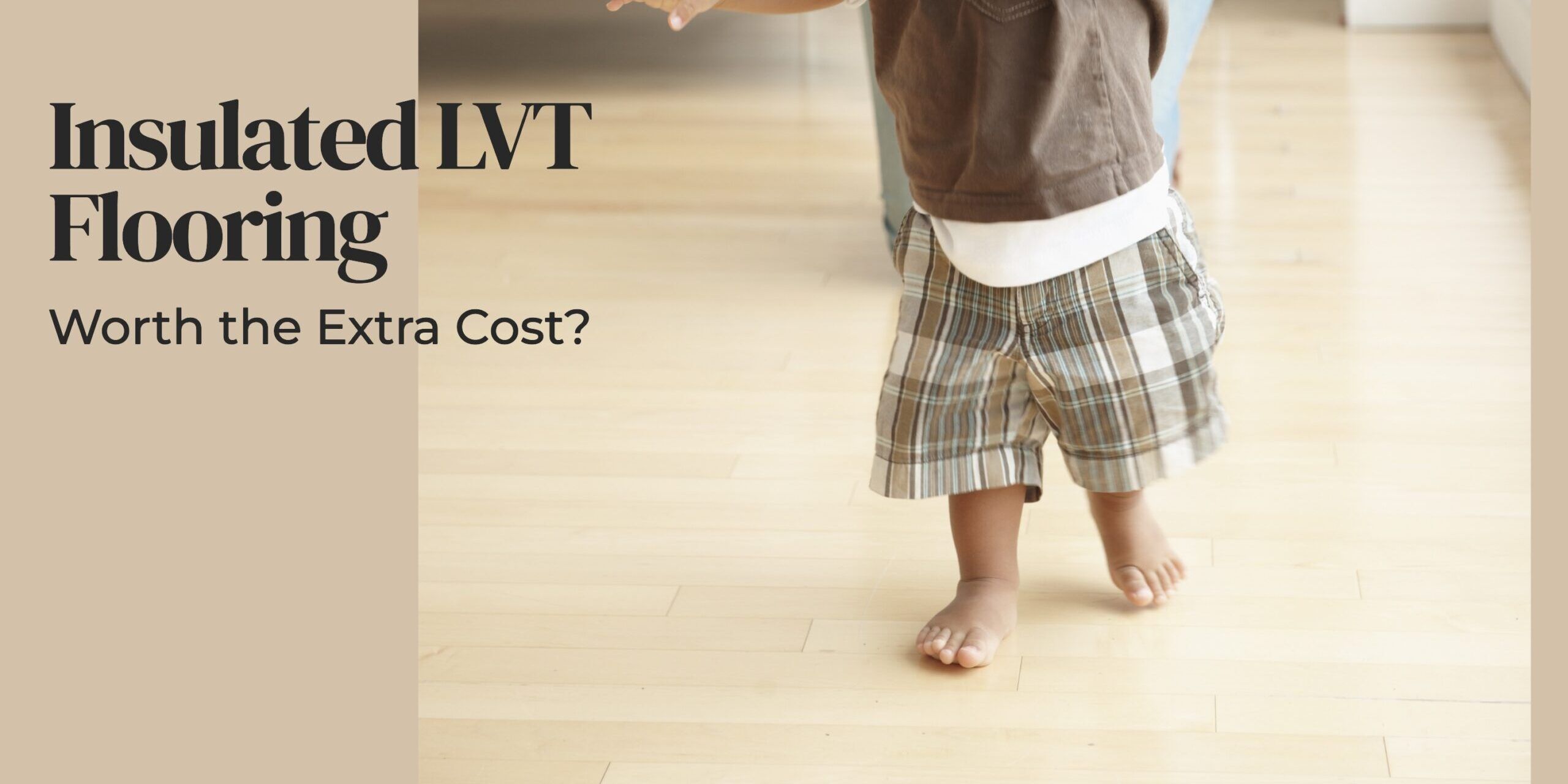 Is Insulated LVT Flooring Worth the Extra Cost? - Wood and Beyond Blog